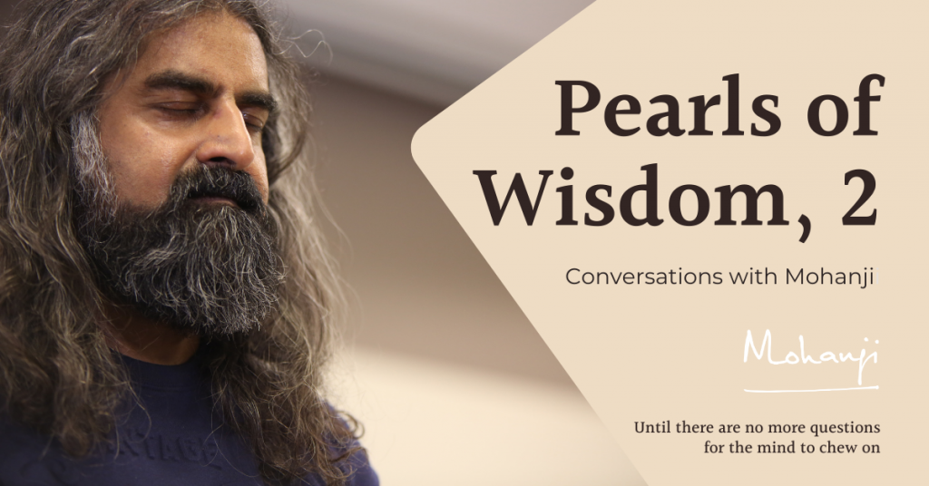 Pearls Of Wisdom - Conversations With Mohanji, Part 2